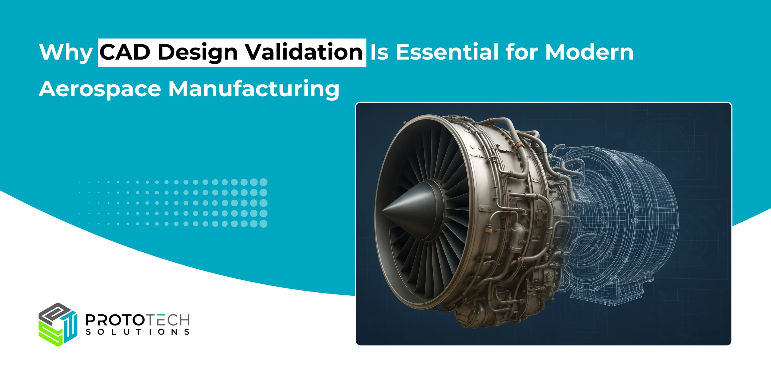 Why CAD Design Validation Is Essential for Modern Aerospace Manufacturing